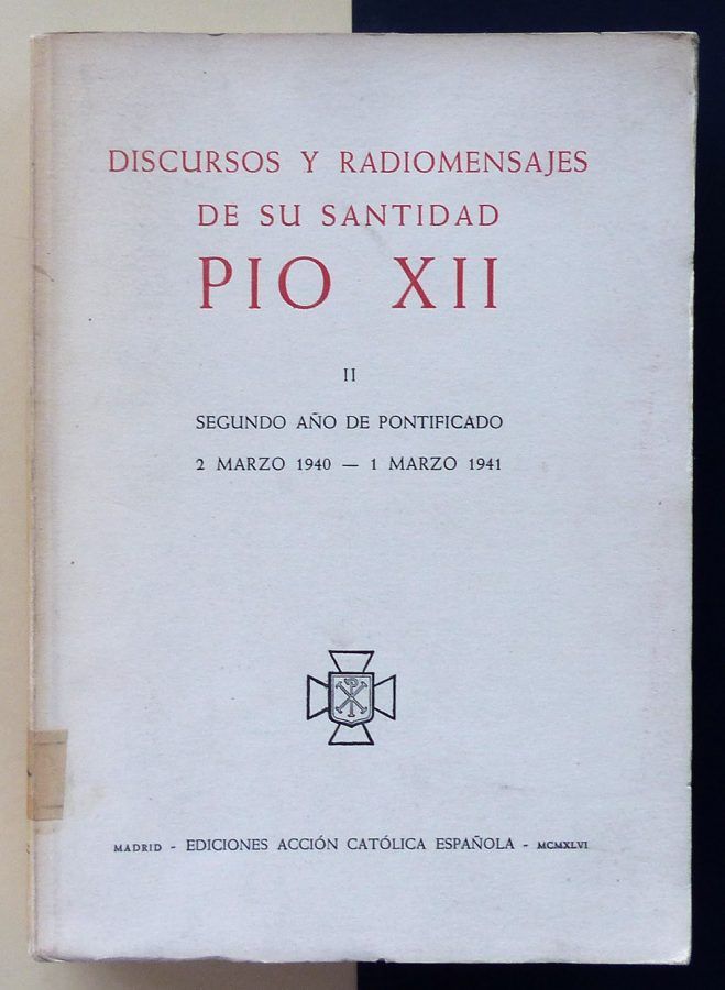 Pío XII - Discursos y radiomensajes de su santidad Pío XII. II. Segundo ...